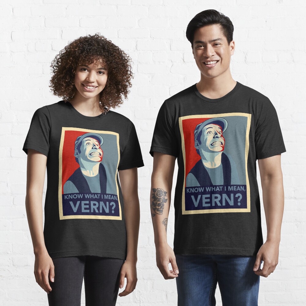 "Know what I mean Vern?" T-shirt for Sale by wil2liam4 | Redbubble ...