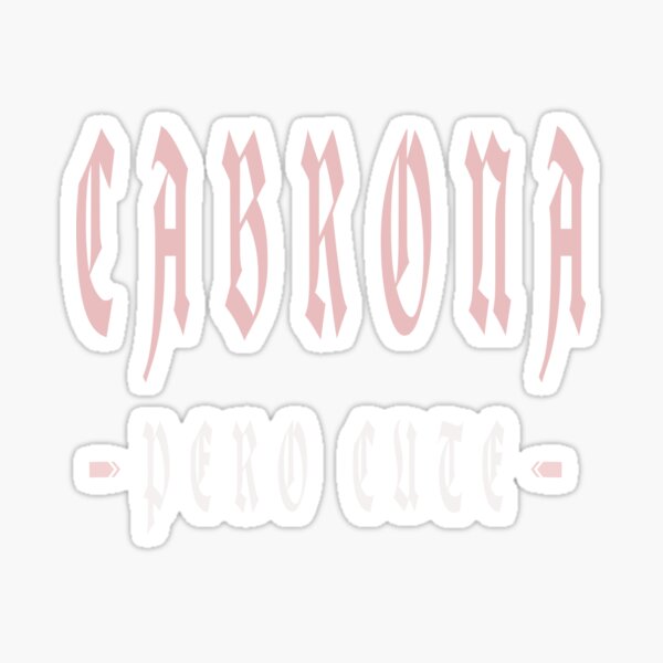 "CABRONA PERO CUTE" Sticker by FreedomIsNearby | Redbubble