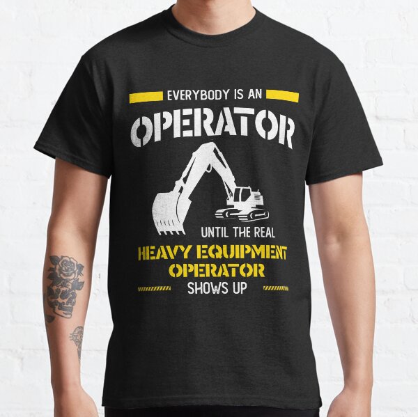 Everybody Is An Operator Until The Real Heavy Equipment Operator Shows