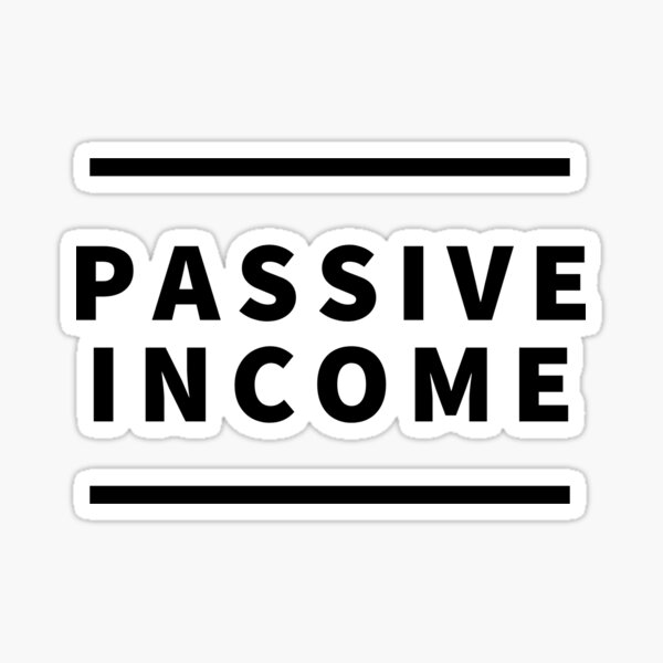 "Passive Income " Sticker for Sale by NoahSurratt556 | Redbubble