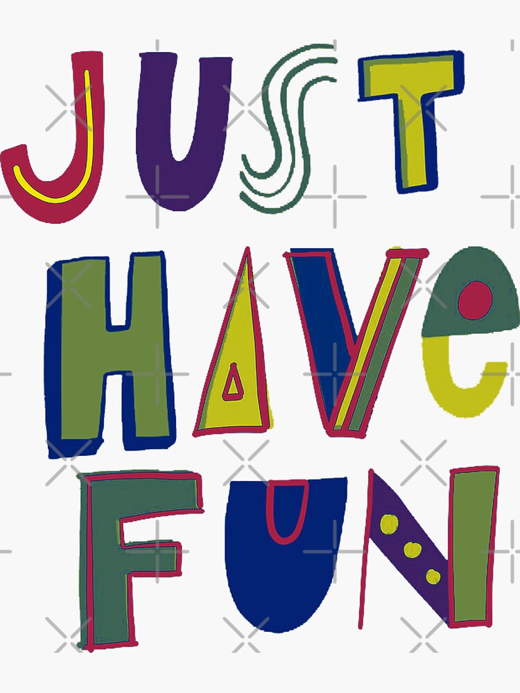 "Just have fun Title of Creativity Lettering Text Quotes" Sticker for ...