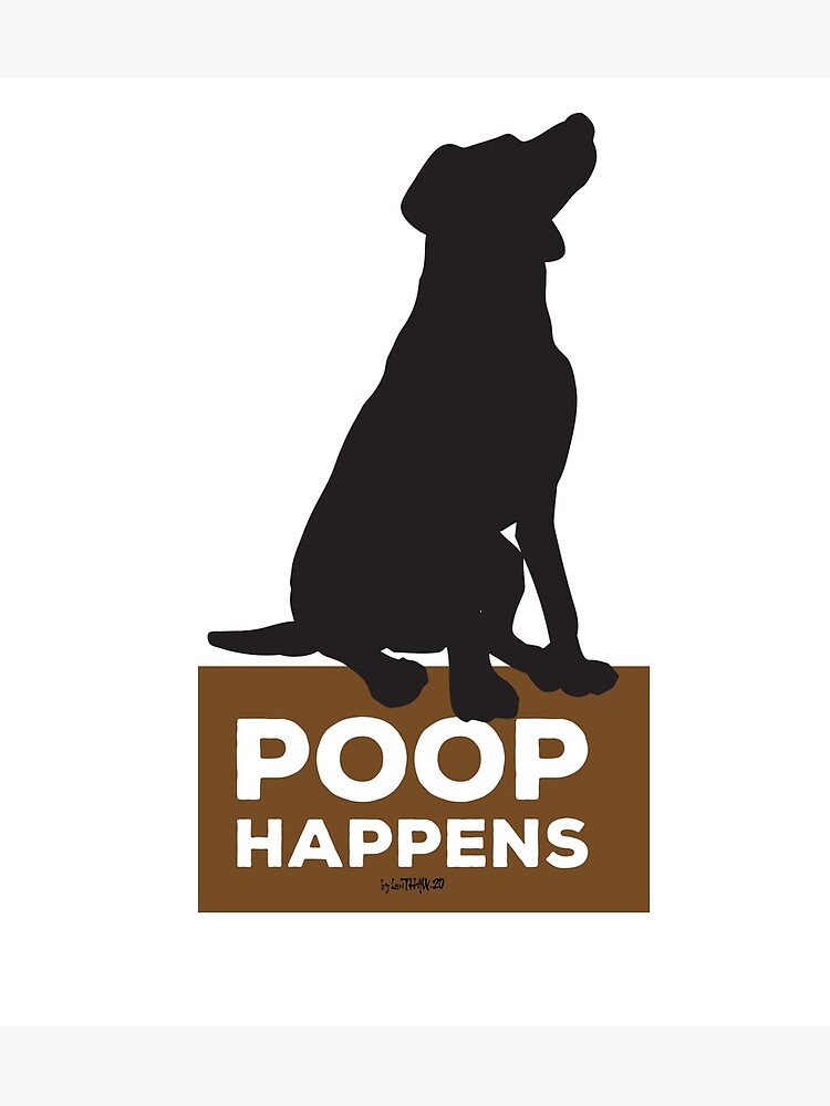 "Poop Happens" Poster for Sale by Lari49 | Redbubble