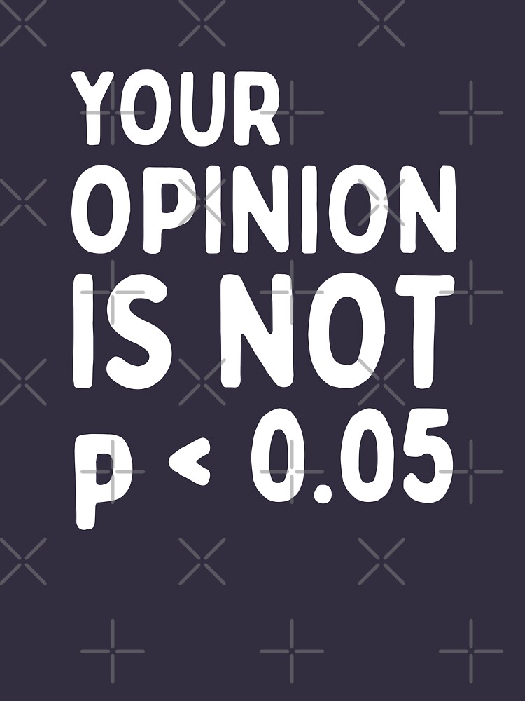 "Your Opinion Is Not Statistically Significant P-Value, Mathematics ...