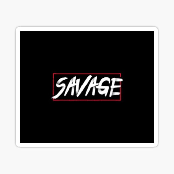 "SAVAGE" Sticker for Sale by Majin888 | Redbubble