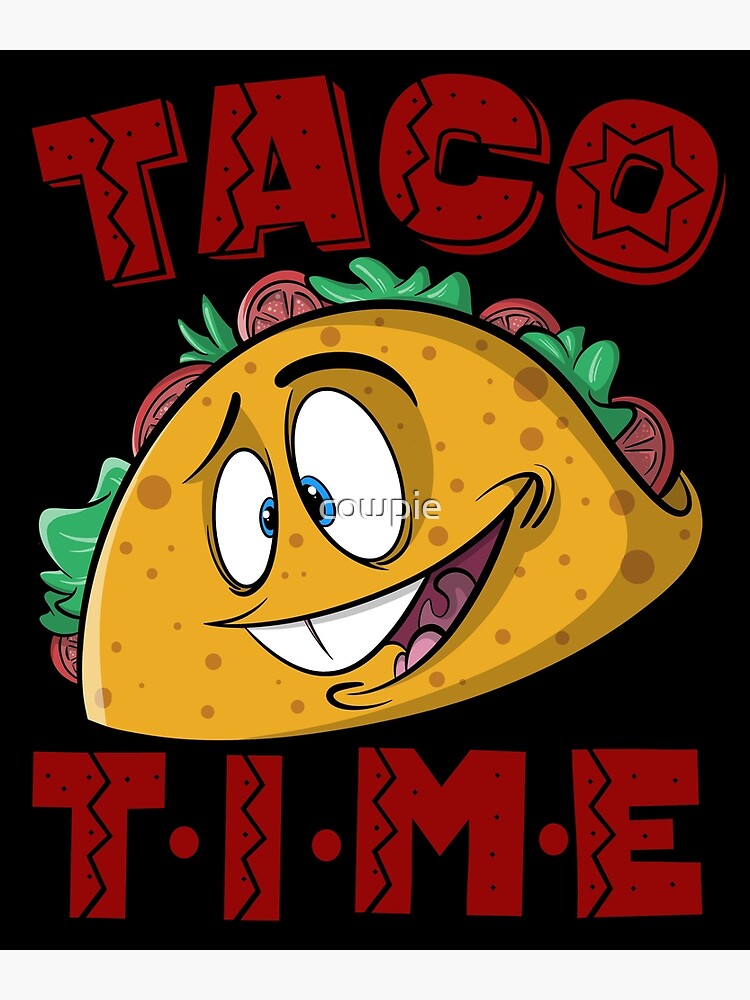 Póster «Taco Time Taco de dibujos animados» de cowpie | Redbubble