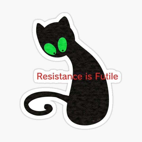 "Resistance is Futile Cat" Sticker by PenguinLordLyra | Redbubble