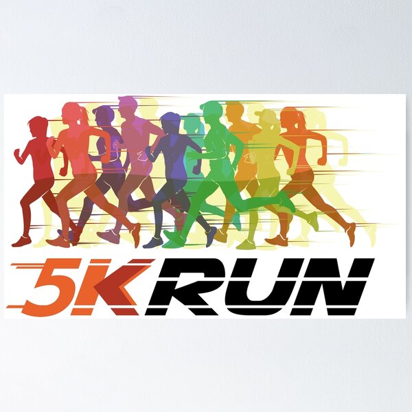"5K Run, With Colorful 5K Runners" Poster for Sale by 4AllTimes | Redbubble