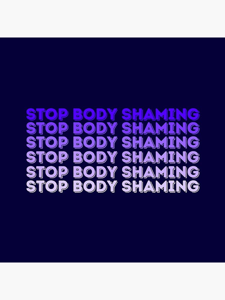 "Stop Body Shaming - Body Positivity" Poster for Sale by cyc94 | Redbubble