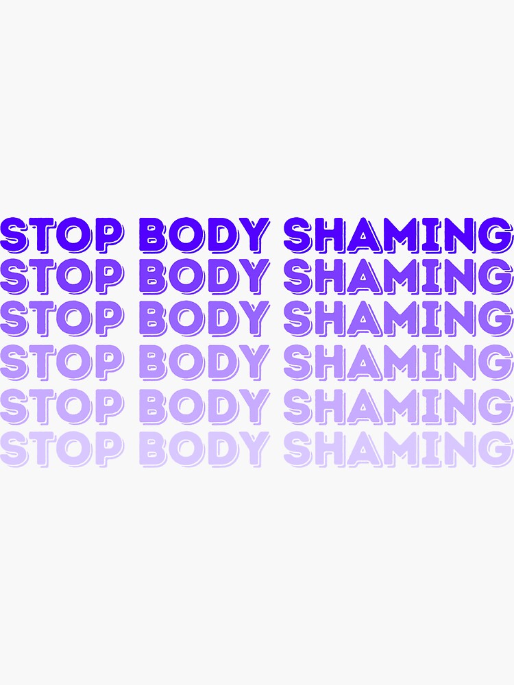 "Stop Body Shaming - Body Positivity" Sticker for Sale by cyc94 | Redbubble