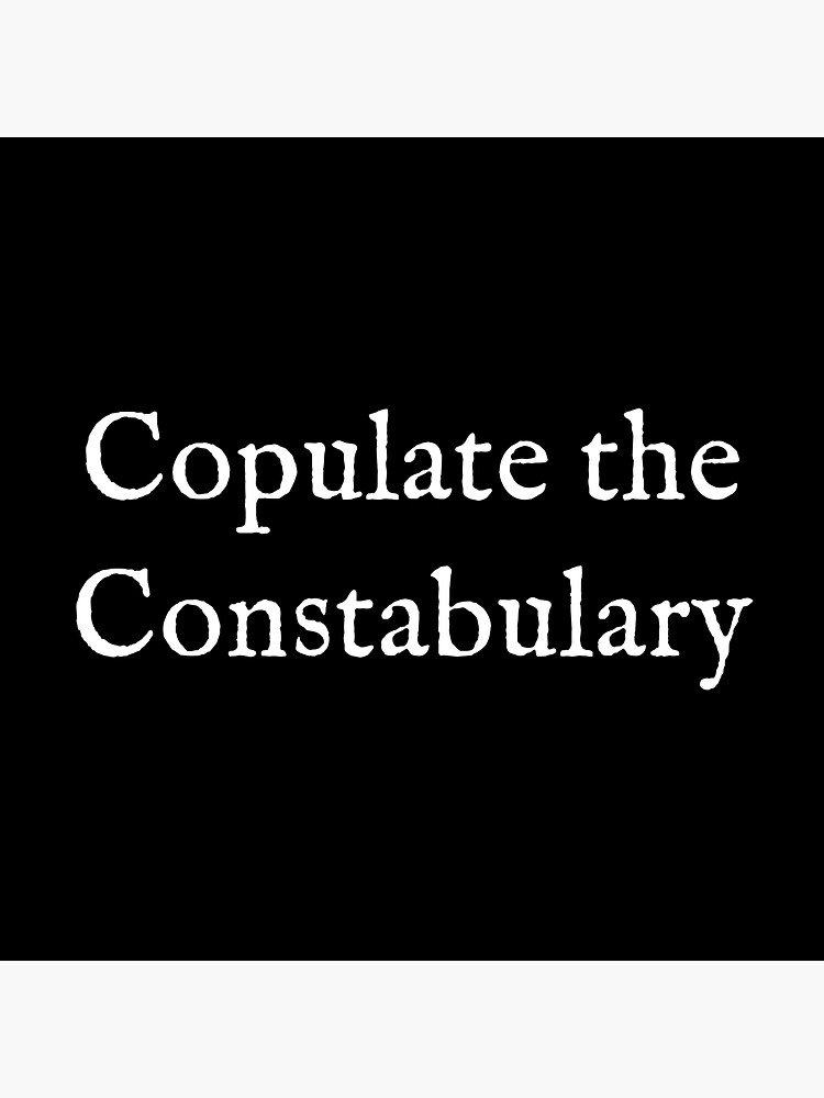"Copulate the Constabulary" Sticker for Sale by James Hutchings | Redbubble