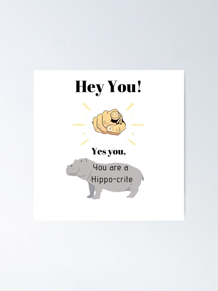 "You are a Hippo-crite | Funny Baby/ Kids" Poster for Sale by BAE-BEE ...