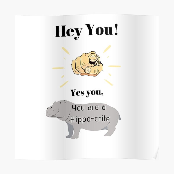 "You are a Hippo-crite | Funny Baby/ Kids" Poster for Sale by BAE-BEE ...