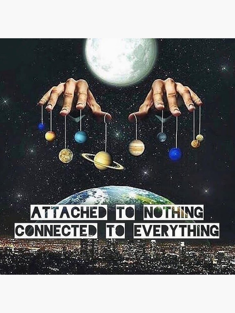 "Attached to Nothing Connected to Everything" Sticker by ...