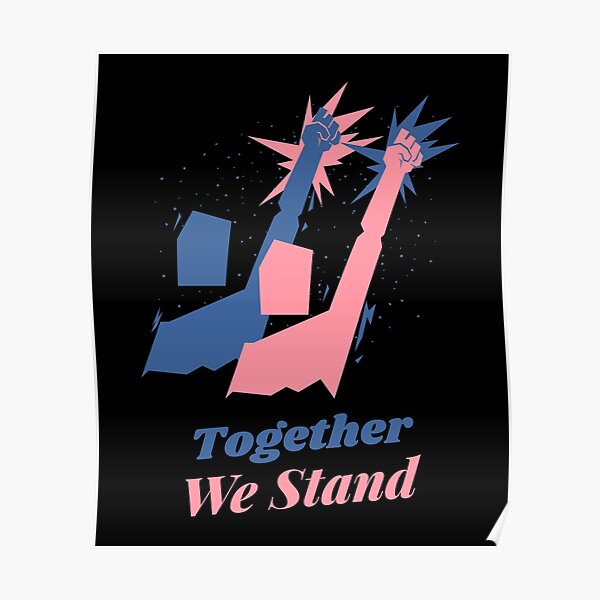 "Together We Stand " Poster by StarStuffMarket | Redbubble