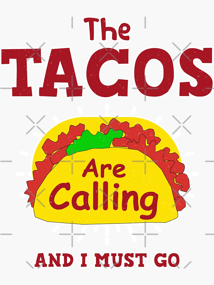 "The tacos are calling and I must go Funny design gift idea " Sticker ...