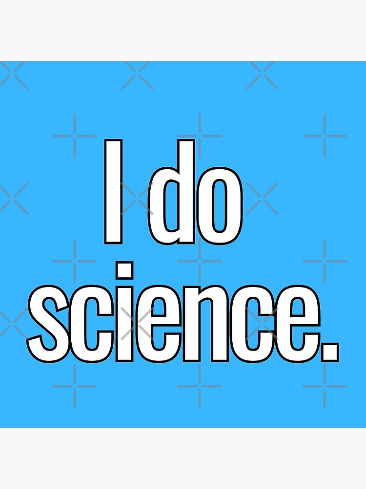 I do science. Premium Matte Vertical Poster sold by Brett Young | SKU ...