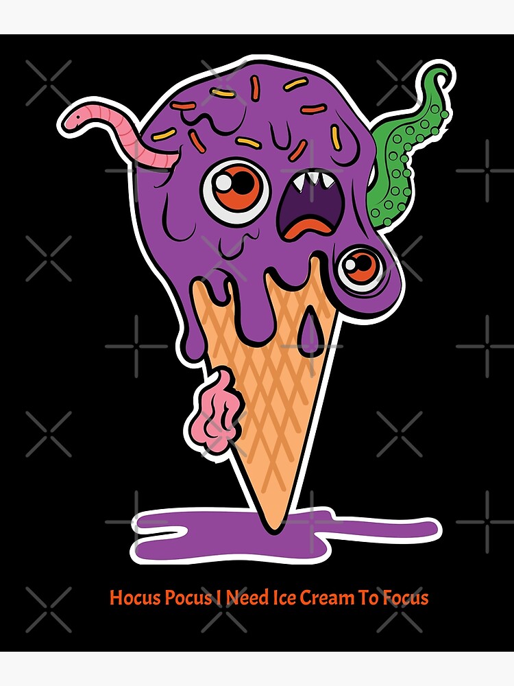 "Hocus Pocus I Need Ice Cream To Focus Funny Happy Hallowen " Poster ...