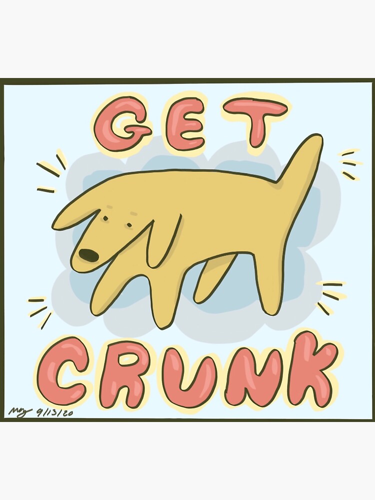 "get crunk" Sticker for Sale by micaelayoung | Redbubble