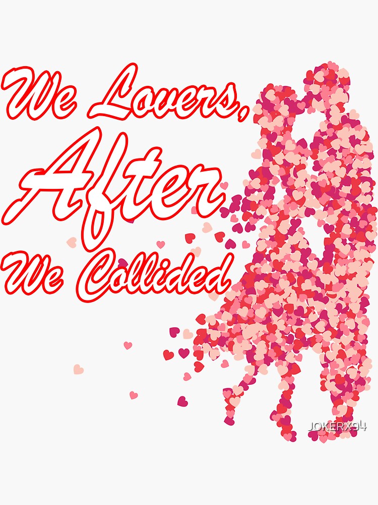 "We Lovers, After We Collided" Sticker for Sale by JOKERX94 | Redbubble