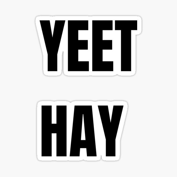 "Yeet Hay" Sticker for Sale by swiftyrap | Redbubble