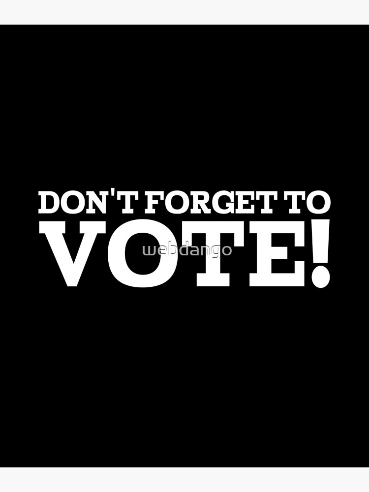"Don't Forget to Vote 2020 Election" Poster by webdango | Redbubble