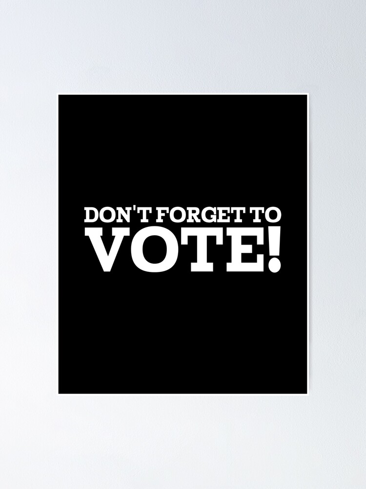 "Don't Forget to Vote 2020 Election" Poster by webdango | Redbubble