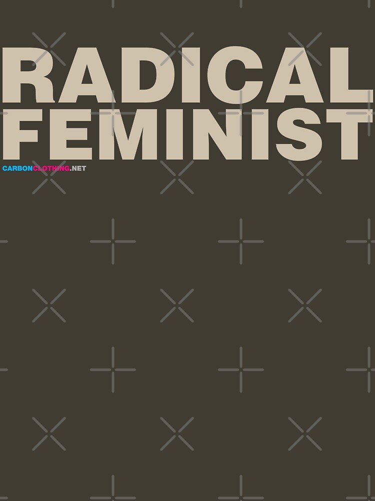 Radical Feminist T Shirt By Carbonclothing Redbubble