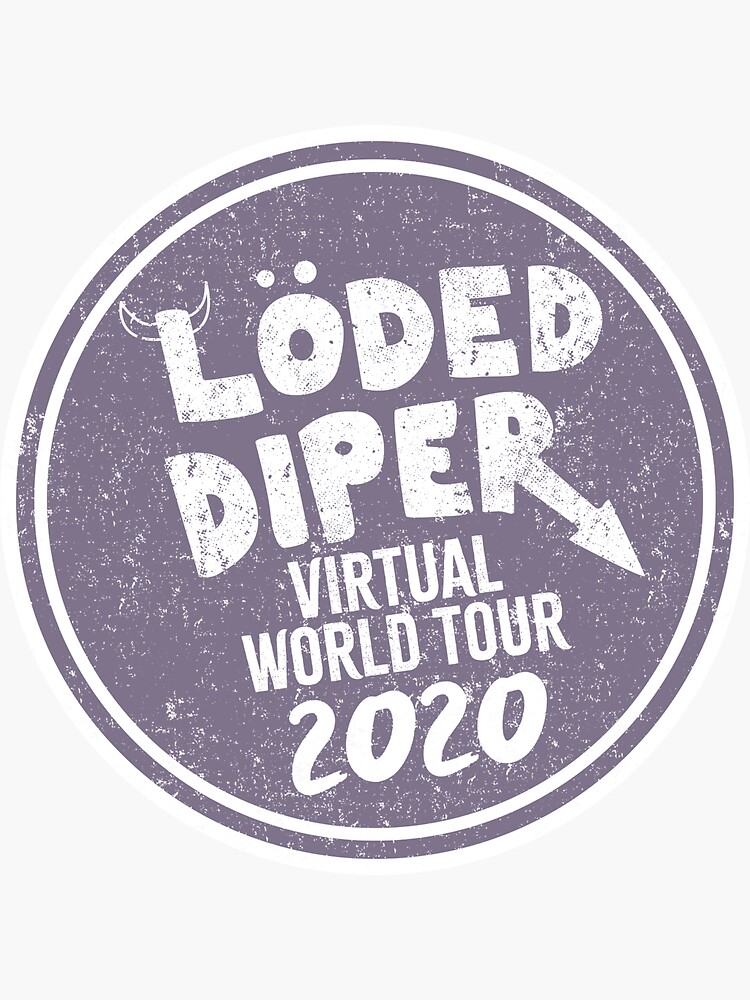 "Loded Diper Virtual world tour 2020" Sticker for Sale by Bubsart78 ...