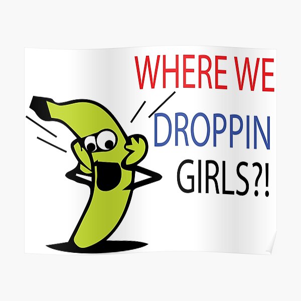 "where we doppin girls" Poster by gymshaheen | Redbubble