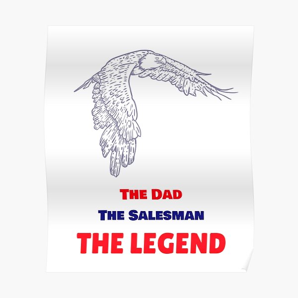 "The Dad The Salesman The Legend American Bald Eagle" Poster for Sale ...