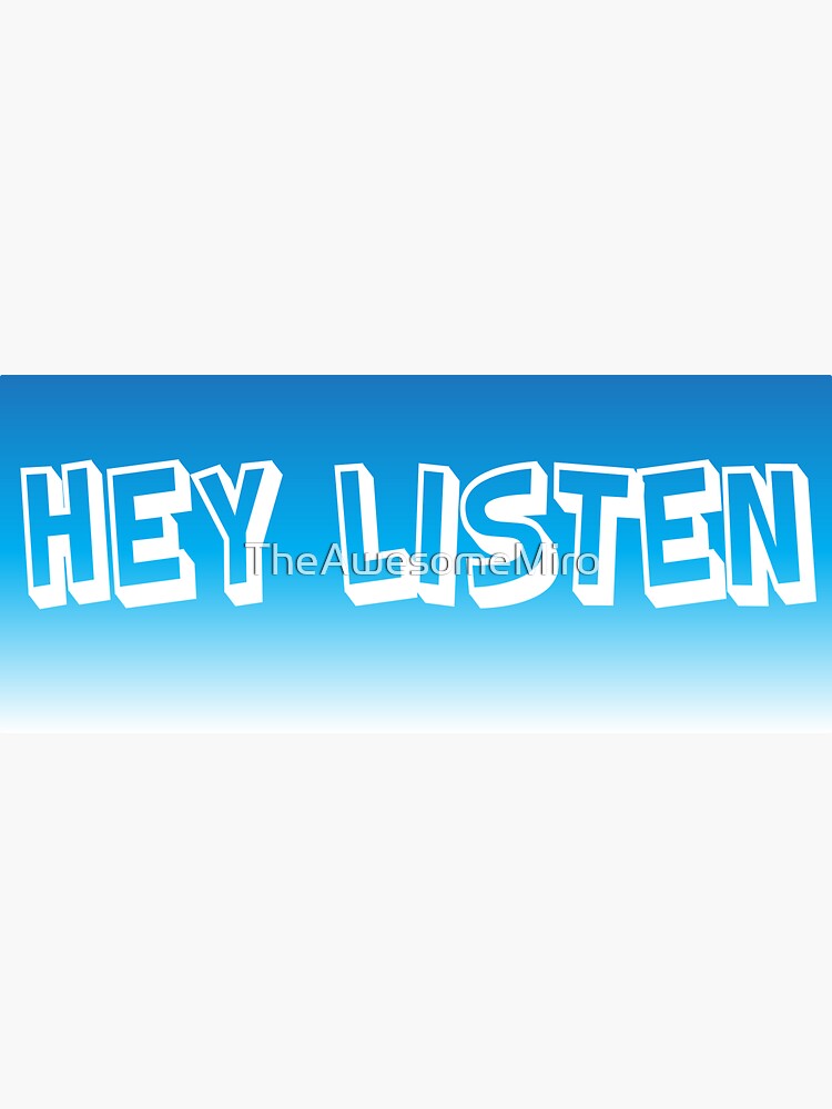 "HEY LISTEN ! FUNNY GAMER QUOTE" Sticker for Sale by TheAwesomeMiro ...