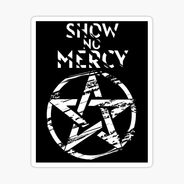 Show No Mercy Stickers | Redbubble