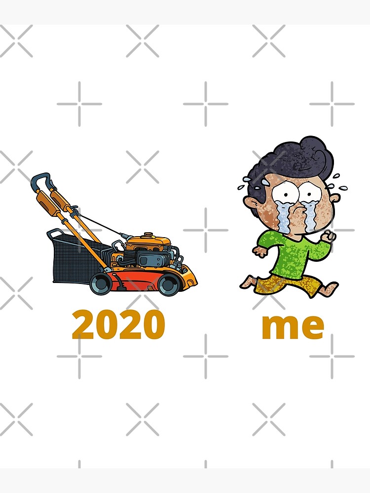 "Lawn Mower 2020 Funny meme" Poster by kenadams403 | Redbubble