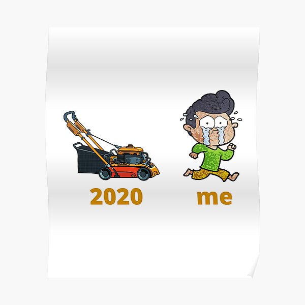 "Lawn Mower 2020 Funny meme" Poster by kenadams403 | Redbubble