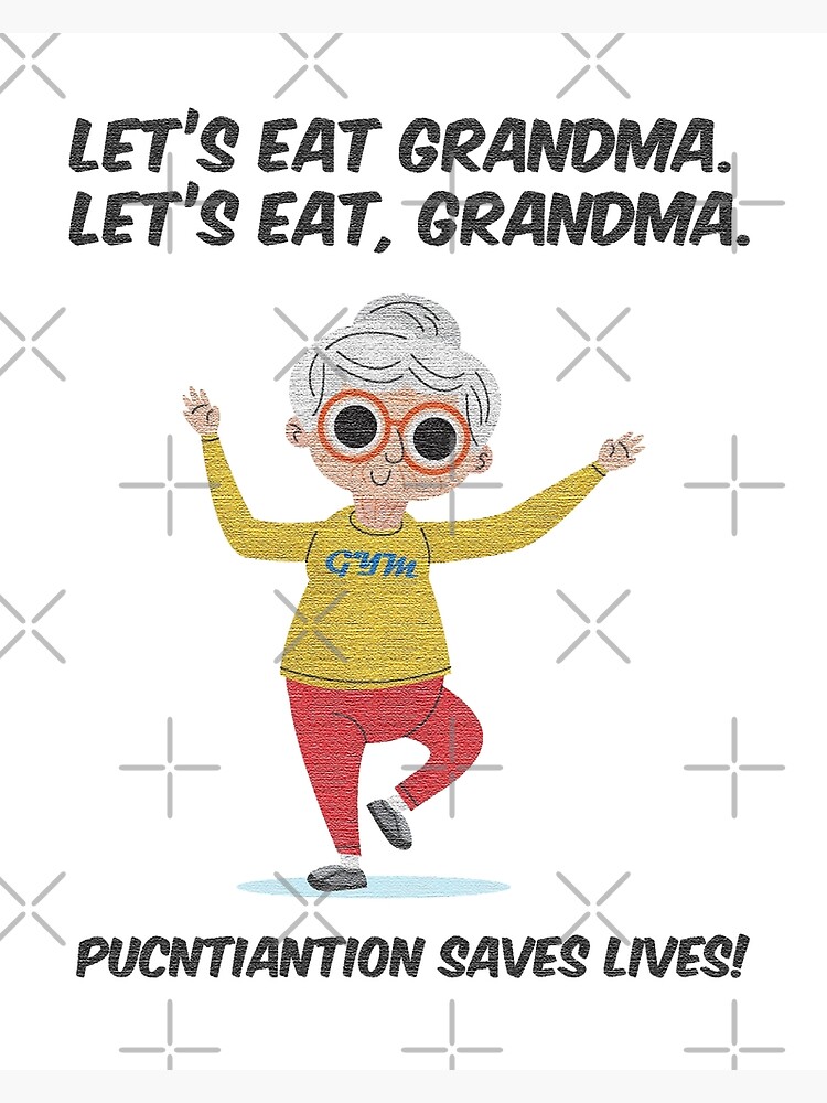 "Lets eat grandma Punctuation saves lives" Poster for Sale by ...