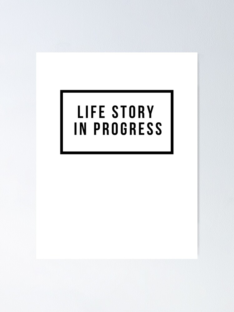 "Life Story in Progress" Poster by carlylanemorgan | Redbubble