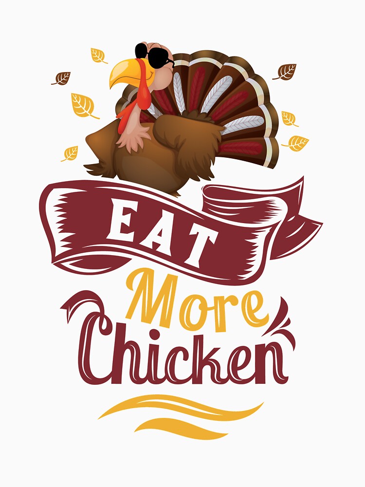"Eat More Chicken" T-shirt for Sale by northstarva | Redbubble ...