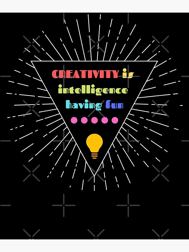 "Creativity is Intelligence Having Fun Inspirational Quote Trendy ...