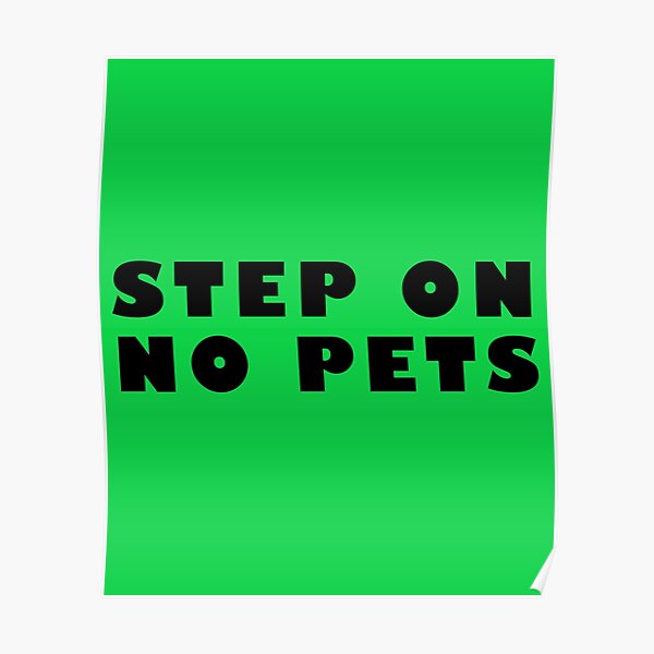 "Step On No Pets" Poster for Sale by BanjoboyArt | Redbubble