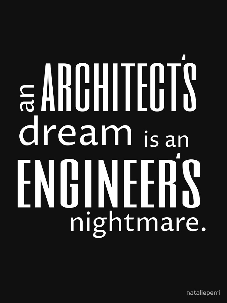 "Architect's Dream Engineer's Nightmare" T-shirt for Sale by ...