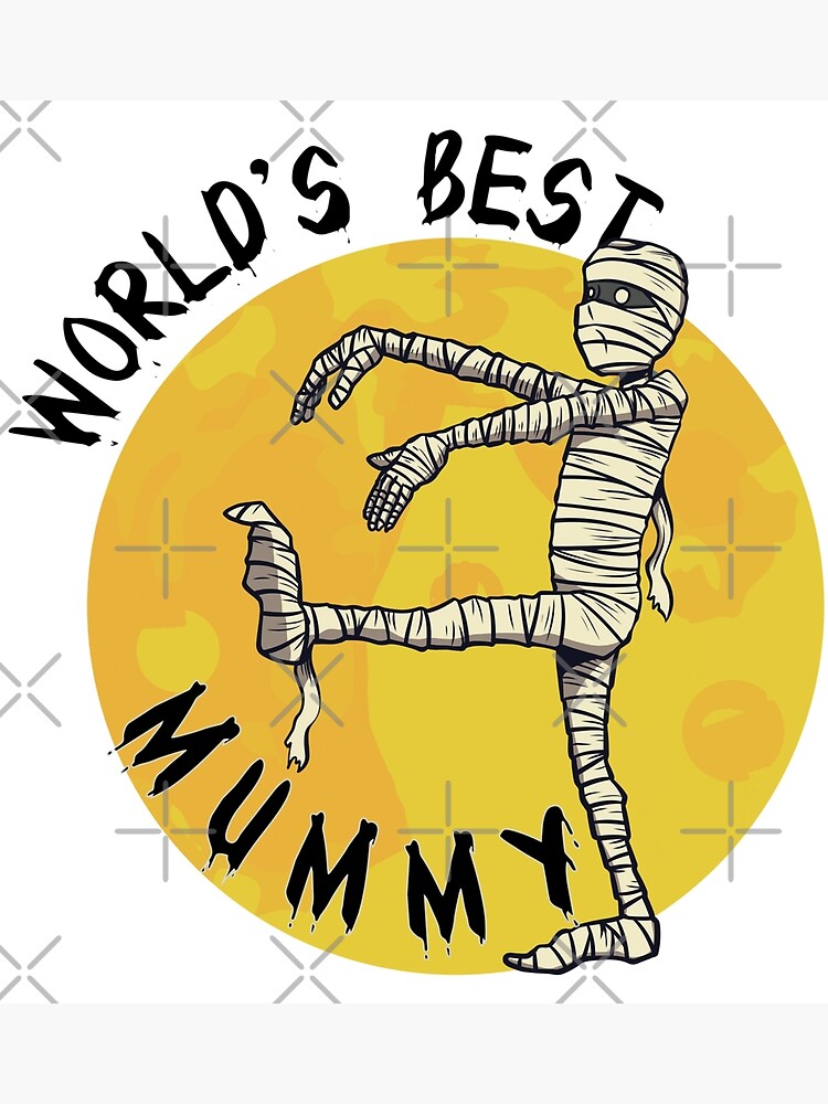 "Halloween World’s Best Mummy Mummy Art" Poster for Sale by ...