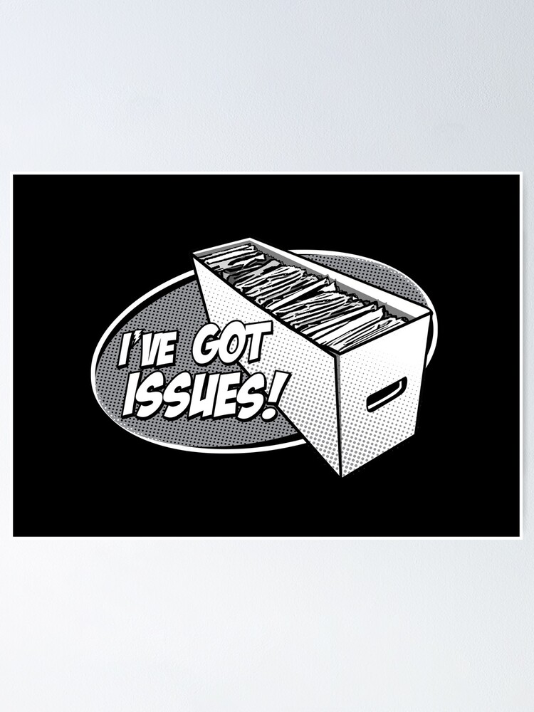 "I've Got Issues!" Poster by popnerd | Redbubble