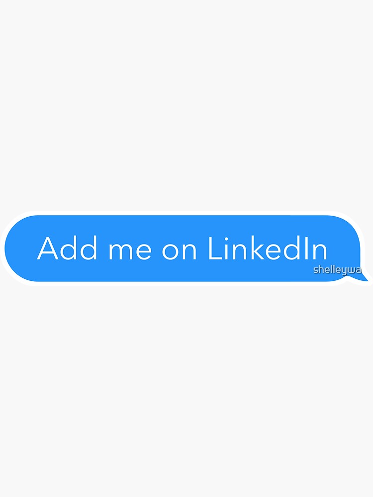 "Add me on LinkedIn" Sticker for Sale by shelleywa | Redbubble