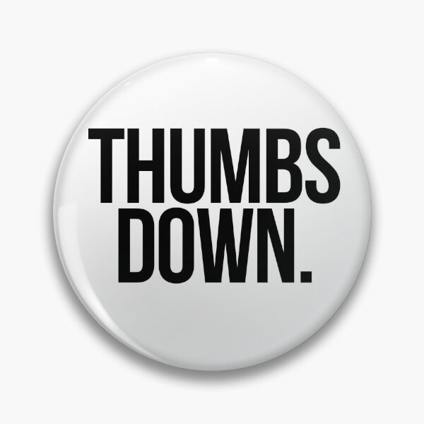 Thumbs Down Pins and Buttons | Redbubble