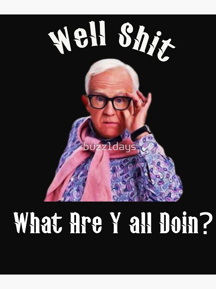 "Well Shit What Are Y all Doin? leslie jordan funy" Poster for Sale by ...