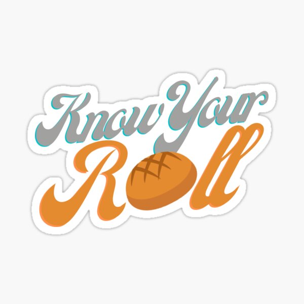 "Know Your Roll" Sticker for Sale by andyzdesigns | Redbubble