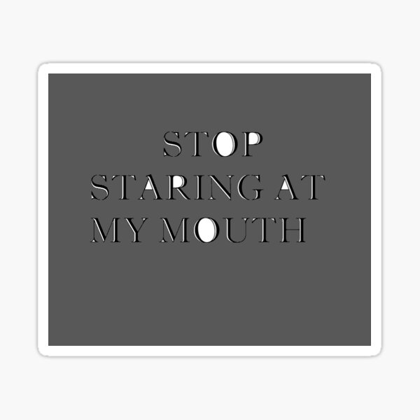 "Stop staring" Sticker for Sale by Shelbypacc1313 | Redbubble