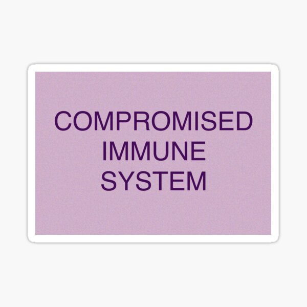 "Compromised Immunity Alert" Sticker for Sale by AnnaKat1 | Redbubble