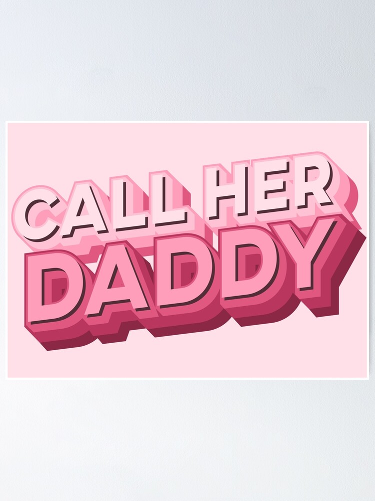 "Call her daddy" Poster for Sale by enriquepma | Redbubble