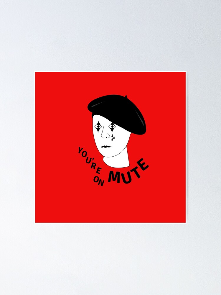 "You're on Mute Mime" Poster for Sale by andyzdesigns | Redbubble